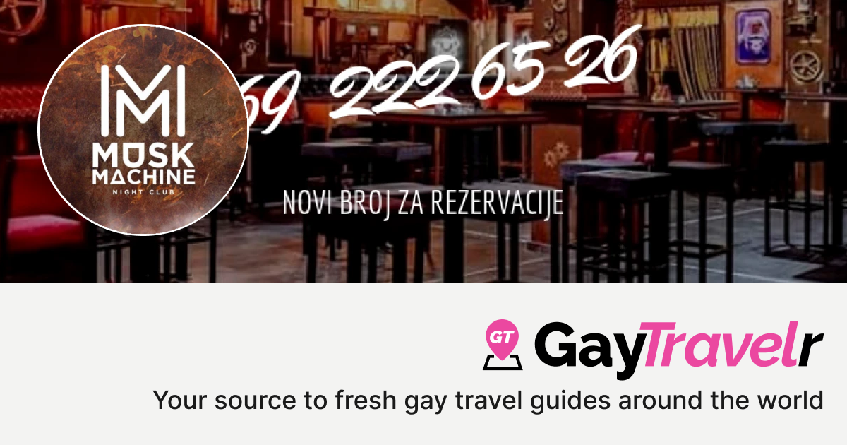 Musk Machine in Belgrade, Serbia - GayTravelr