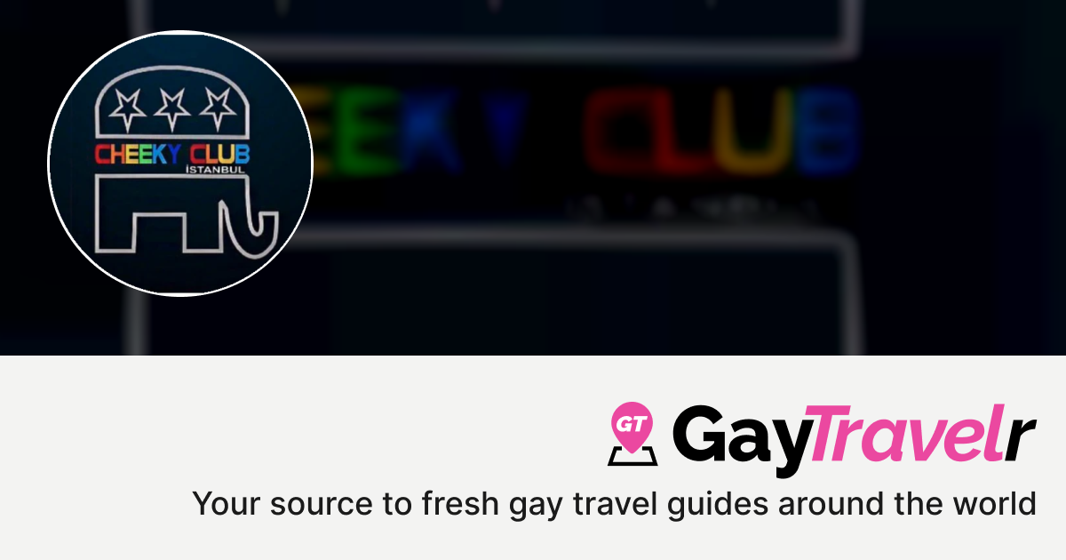 Cheeky Club in Istanbul, Turkey - GayTravelr