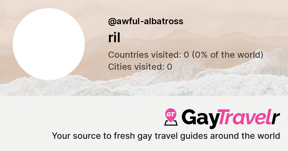 @awful-albatross - ril - GayTravelr - GayTravelr