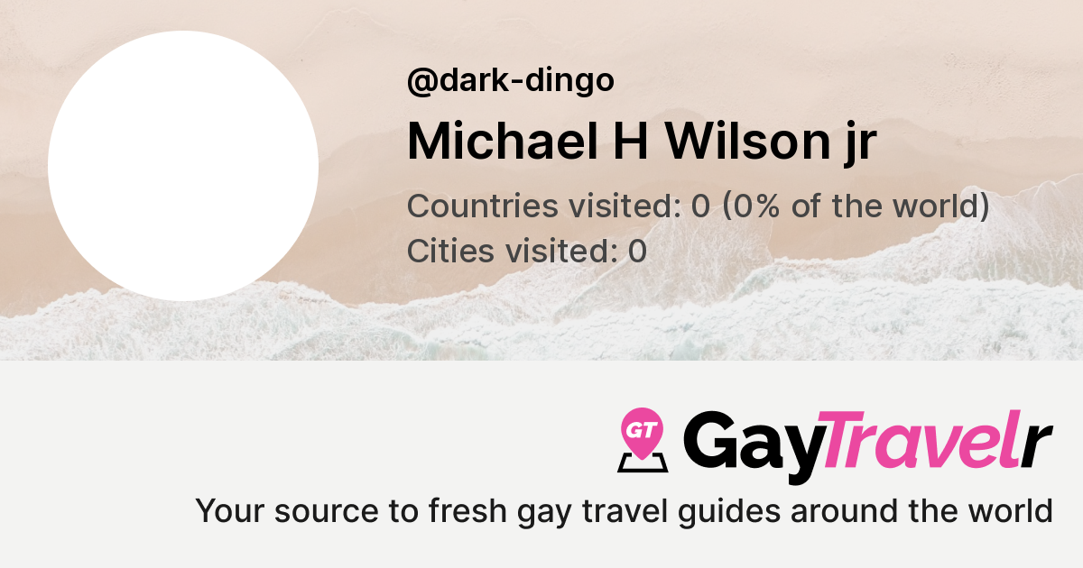 @dark-dingo - Michael H Wilson jr - GayTravelr - GayTravelr