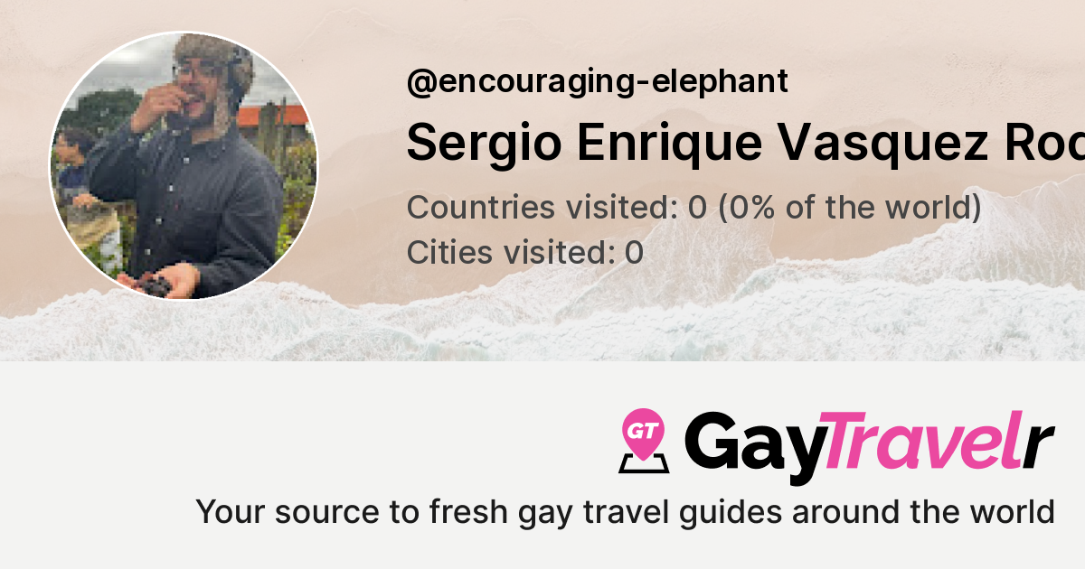 @encouraging-elephant - Sergio Enrique Vasquez Rodriguez - GayTravelr - GayTravelr