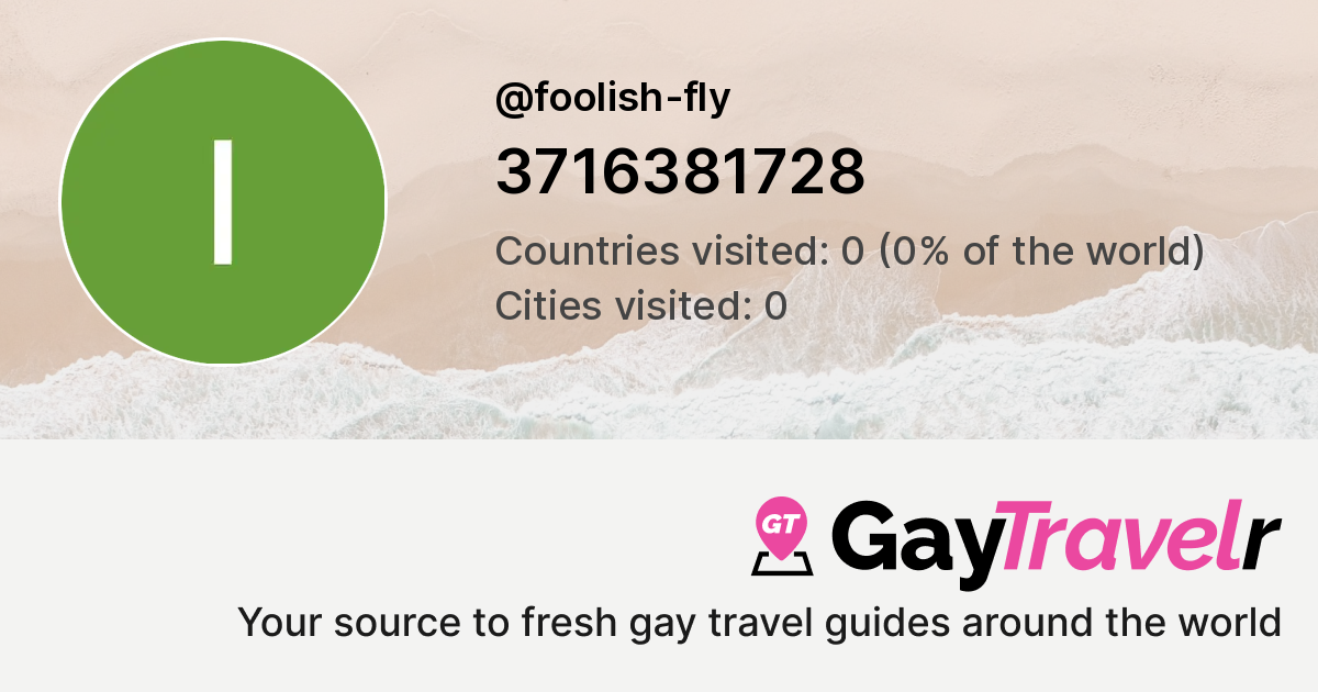 @foolish-fly - 3716381728 - GayTravelr - GayTravelr