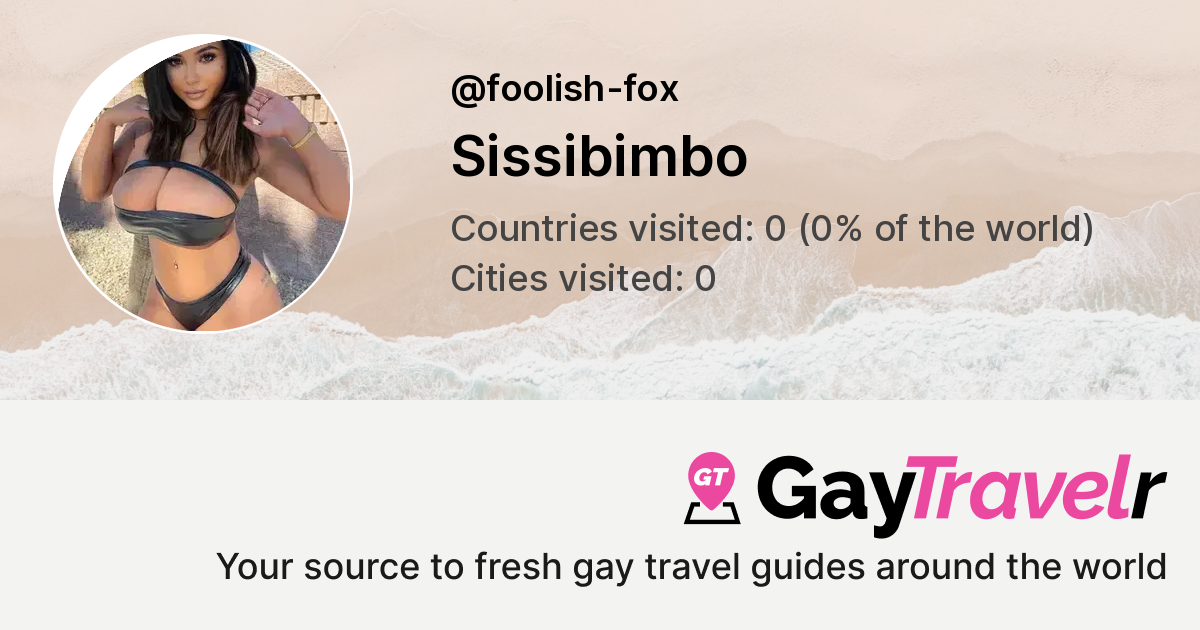 @foolish-fox - Sissibimbo - GayTravelr - GayTravelr
