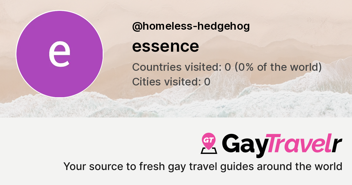 @homeless-hedgehog - essence - GayTravelr - GayTravelr