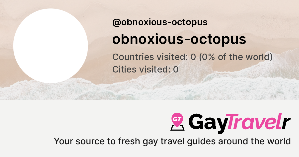 @obnoxious-octopus - obnoxious-octopus - GayTravelr - GayTravelr