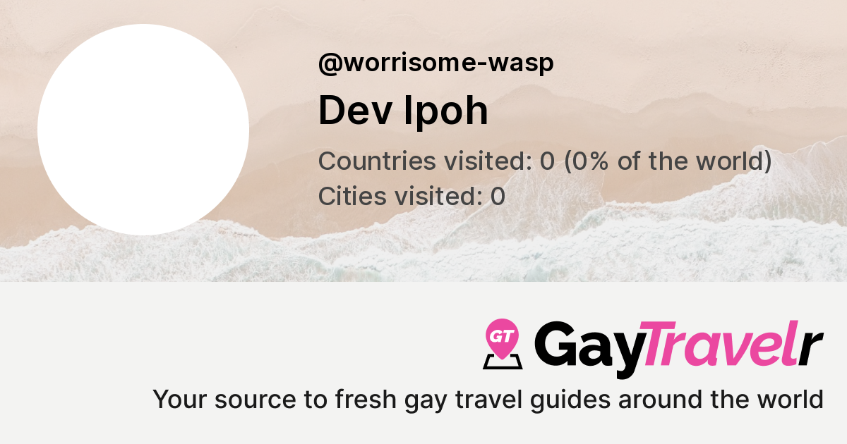 @worrisome-wasp - Dev Ipoh - GayTravelr - GayTravelr