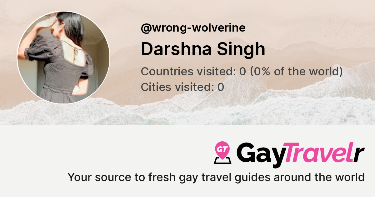 @wrong-wolverine - Darshna Singh - GayTravelr - GayTravelr